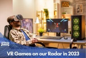 VR Games on our Radar in 2023 - Ready VR One